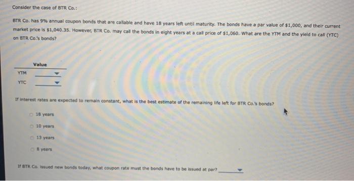 Solved Consider the case of BTR CO.: BTR Co. has 9% annual | Chegg.com