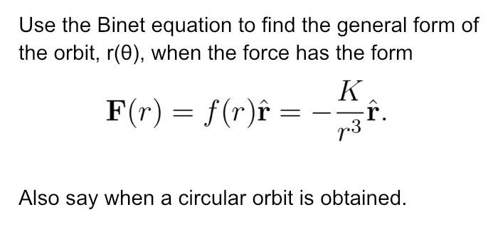 Solved Use the Binet equation to find the general form of | Chegg.com