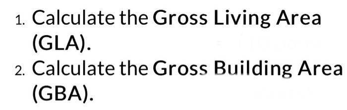 Solved 1. Calculate the Gross Living Area (GLA). 2. | Chegg.com