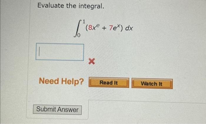 Solved Evaluate the integral. ∫01(8xe+7ex)dx | Chegg.com