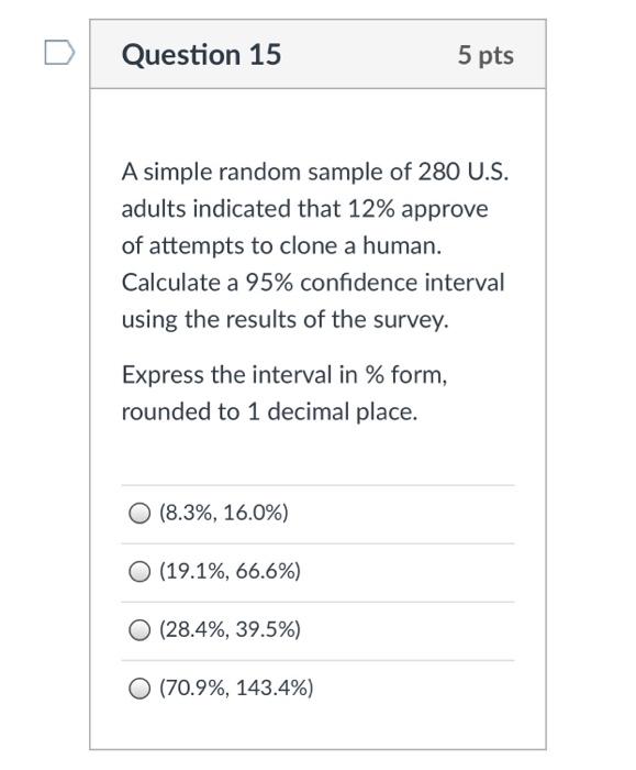 Solved Question 15 5 pts A simple random sample of 280 U.S. | Chegg.com