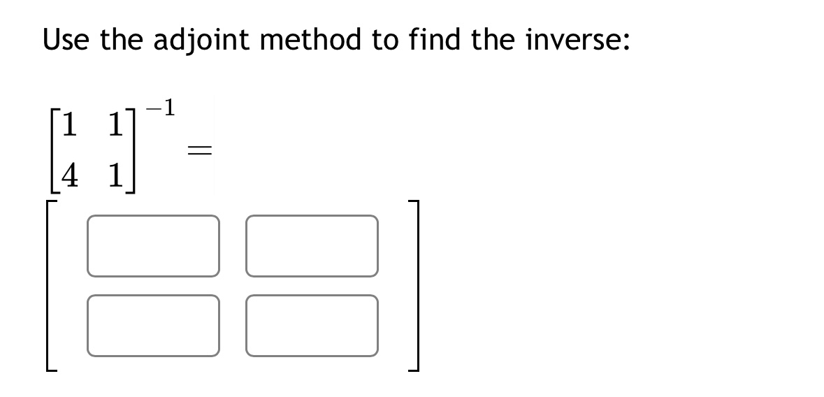 Solved Use the adjoint method to find the | Chegg.com