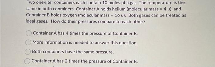 Solved Two one-liter containers each contain 10 moles of a | Chegg.com