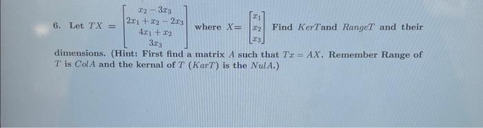Solved 6. Let \\( T X=\\left[\\begin{array}{c}x_{2}-3 x_{3} | Chegg.com