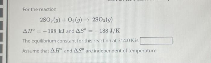 Solved For the reaction 2SO2(g)+O2(g)→2SO3(g) ΔH∘=−198 kJ | Chegg.com