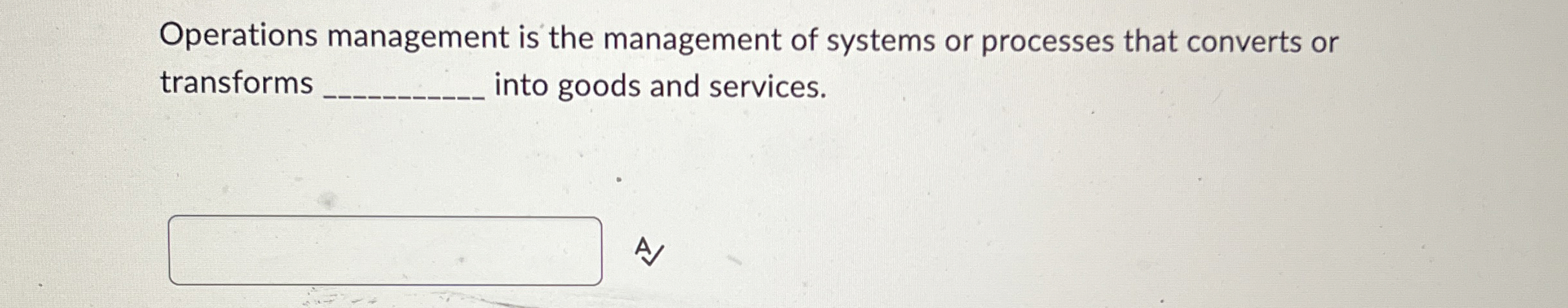 Solved Operations management is the management of systems or | Chegg.com