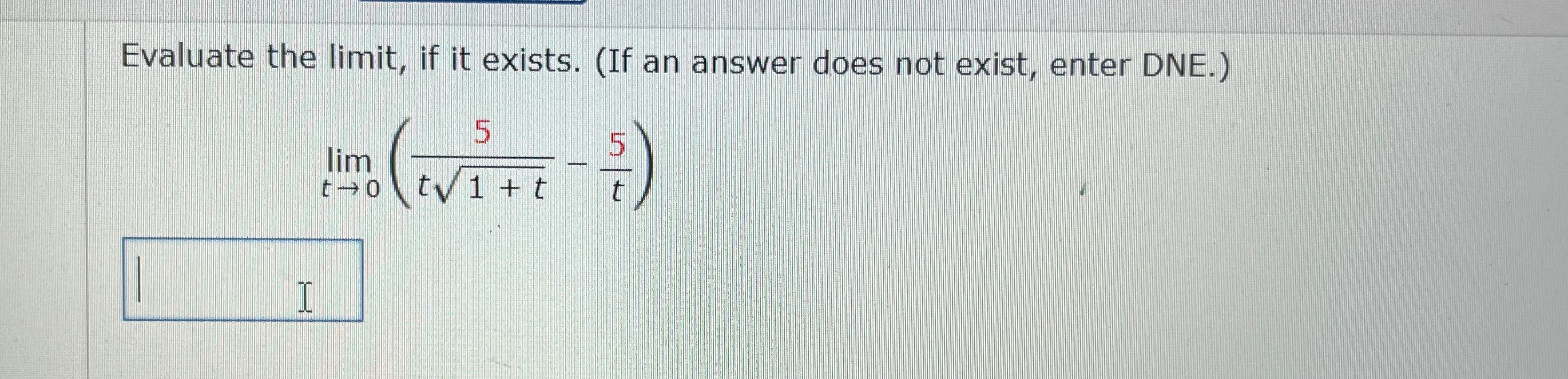 Solved Evaluate the limit, ﻿if it exists. (If an answer does | Chegg.com