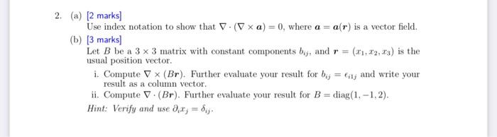 Solved 2. (a) [2 marks] Use index notation to show that | Chegg.com