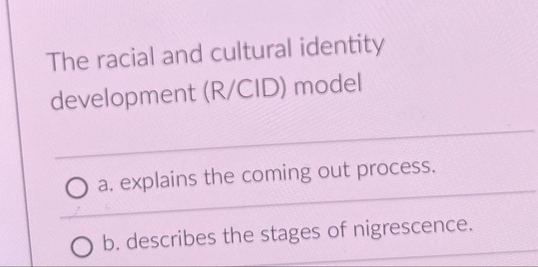 Solved The racial and cultural identity development (R/CID) | Chegg.com