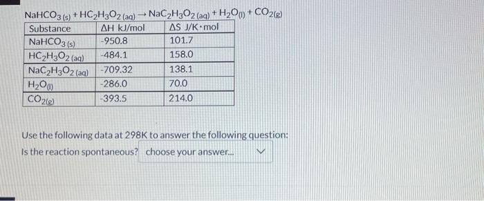 Solved NaHCO3( s)+HC2H3O2(aa)→NaC2H3O2(aq)+H2O(1)+CO2( g) | Chegg.com