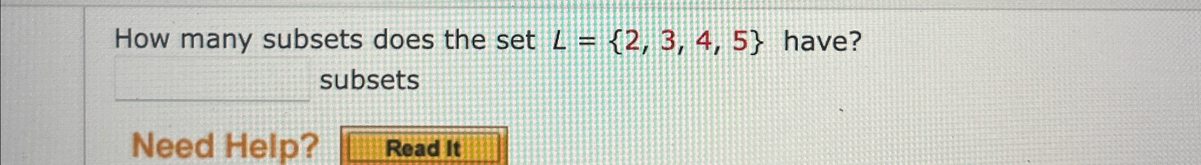 Solved How many subsets does the set L={2,3,4,5} ﻿have? | Chegg.com