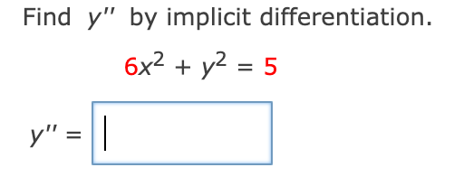 Solved Find y'' ﻿by implicit differentiation.6x2+y2=5y''= | Chegg.com