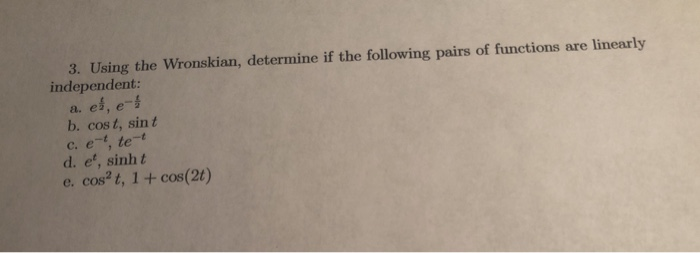 Solved 3. Using the Wronskian, determine if the following | Chegg.com