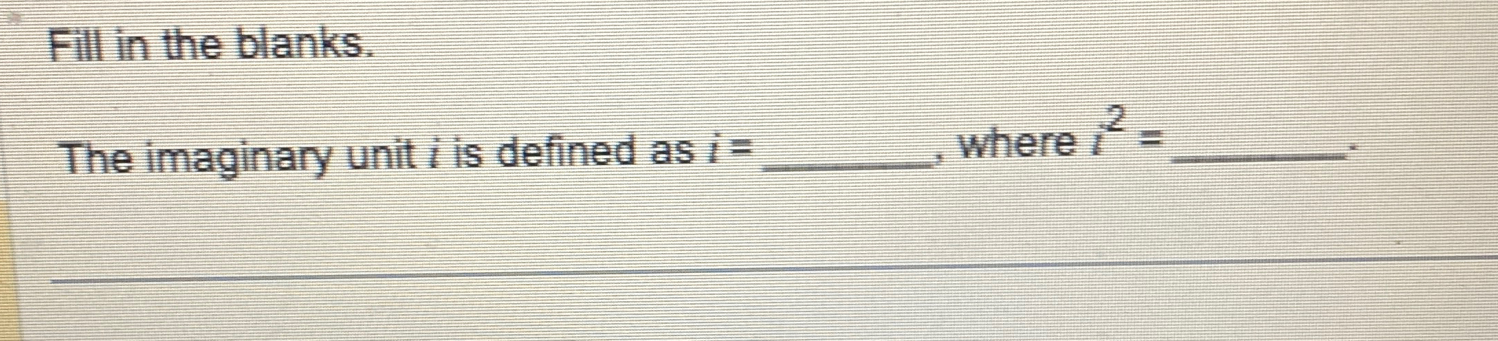 Solved Fill in the blanks.The imaginary unit i ﻿is defined | Chegg.com