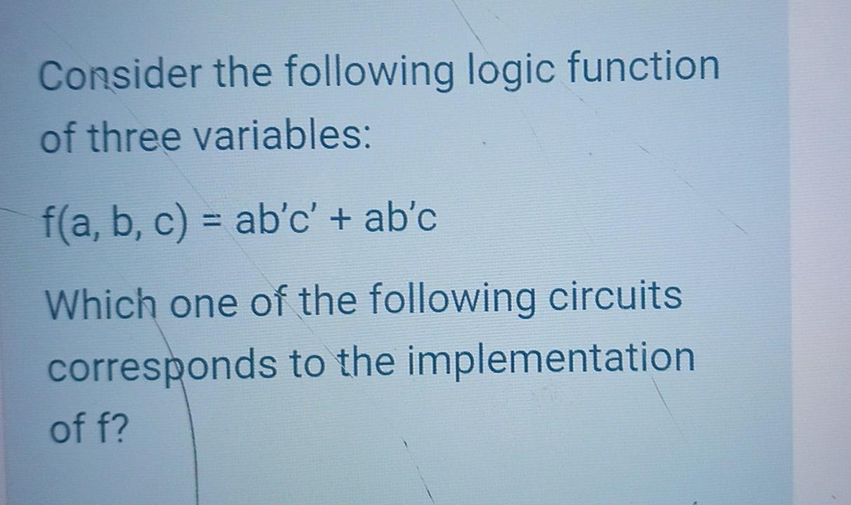 Solved Consider the following logic function of three | Chegg.com