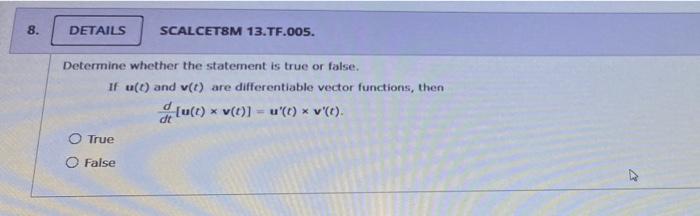 Solved 8. DETAILS SCALCETSM 13.TF.005. Determine whether the | Chegg.com Solved 8. DETAILS SCALCETSM 13.TF.005. Determine whether the | Chegg.com