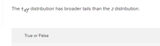 Solved The tdf ﻿distribution has broader tails than the z | Chegg.com