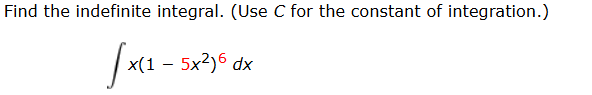 Solved C ﻿for the constant of ﻿integration.∫﻿﻿x(1-5x2)6dx | Chegg.com