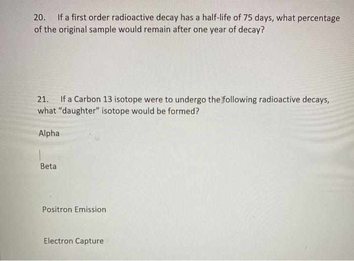 Solved 20. If a first order radioactive decay has a | Chegg.com