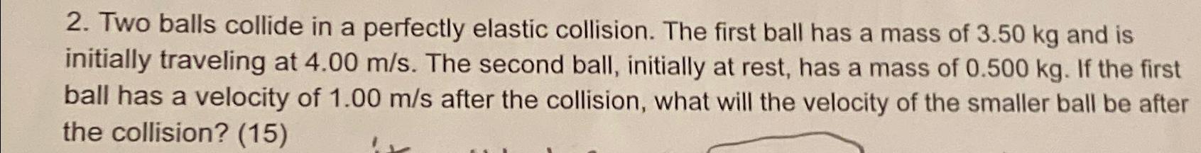 Solved Two balls collide in a perfectly elastic collision. | Chegg.com