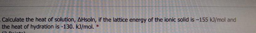 Solved Calculate the heat of solution, AHsoln, if the | Chegg.com