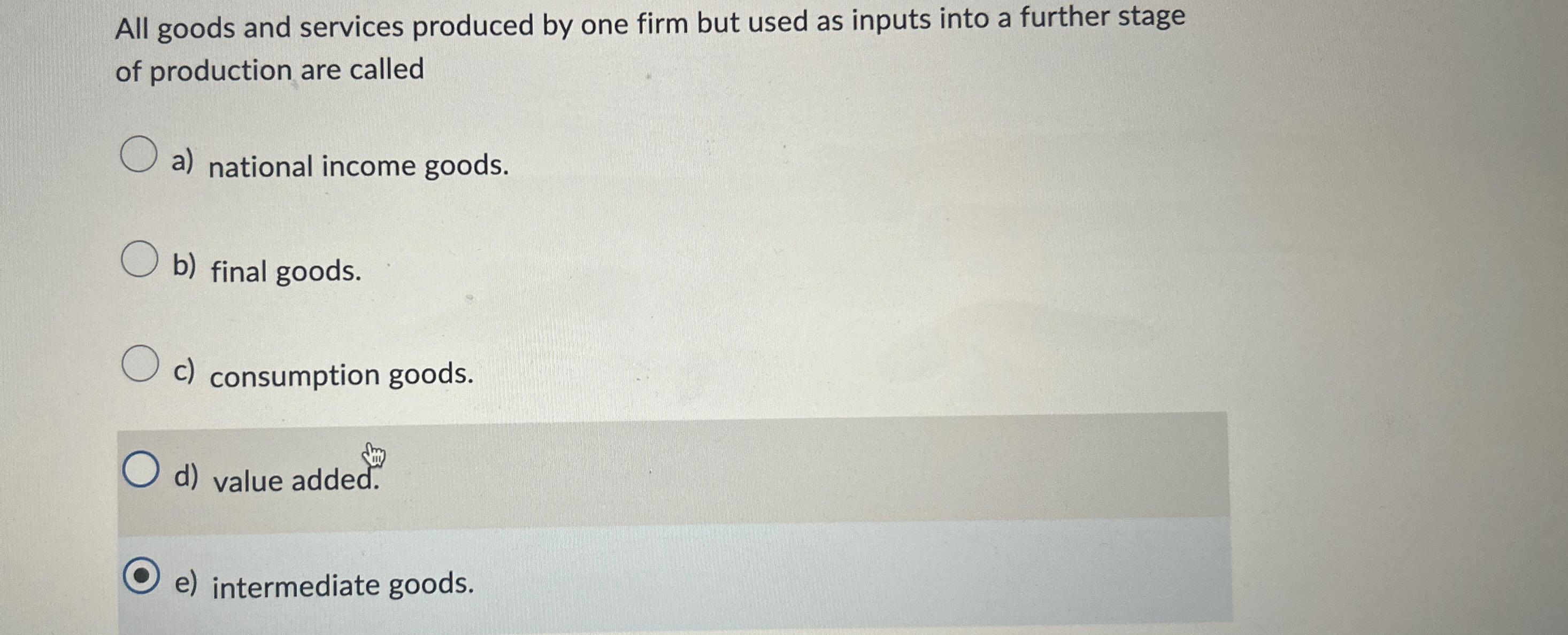 Solved All goods and services produced by one firm but used | Chegg.com