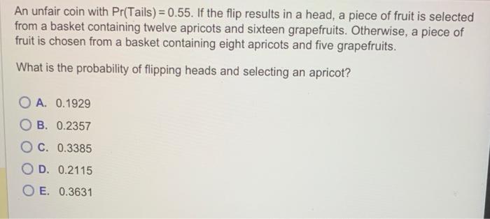 Solved An unfair coin with Pr( Tails )=0.55. If the flip | Chegg.com