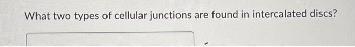 Solved What two types of cellular junctions are found in | Chegg.com