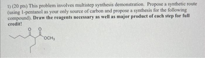 Solved 1) (20 pts) This problem involves multistep synthesis | Chegg.com