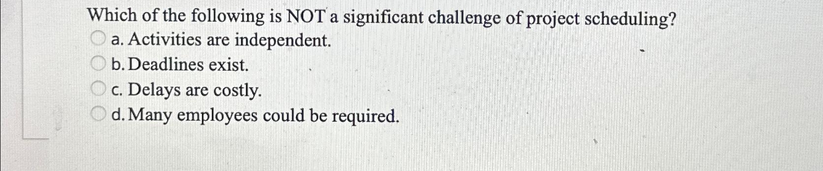Solved Which of the following is NOT a significant challenge | Chegg.com