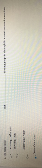 Solved 2. The halogens are and directing groups in | Chegg.com