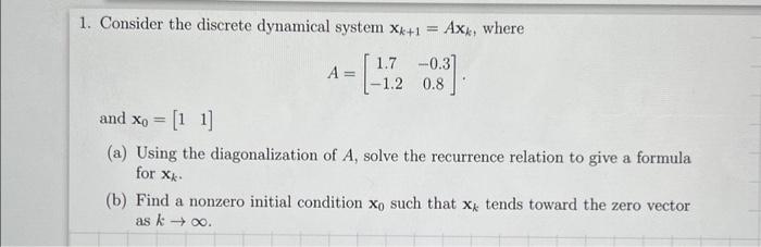 Solved 1. Consider the discrete dynamical system Xk+1 = Axk, | Chegg.com