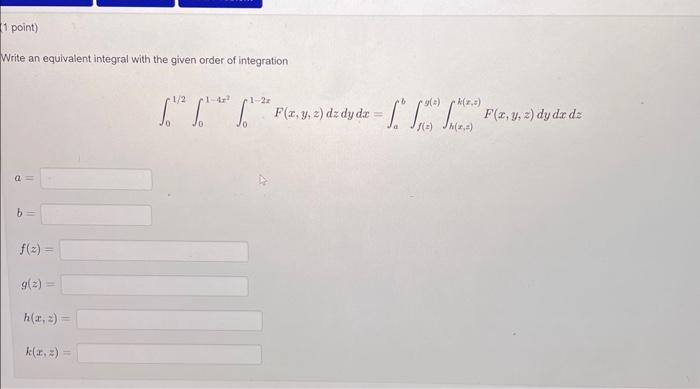 Write an equivalent integral with the given order of | Chegg.com