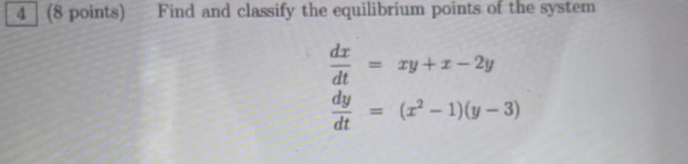 Solved (8 ﻿points) ﻿Find and classify the equilibrium points | Chegg.com