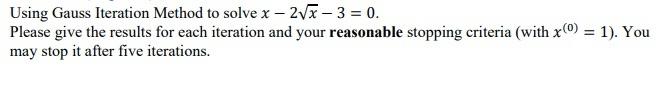 Solved Using Gauss Iteration Method to solve x−2x−3=0. | Chegg.com