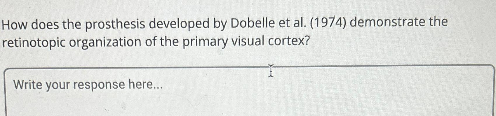 Solved How does the prosthesis developed by Dobelle et | Chegg.com