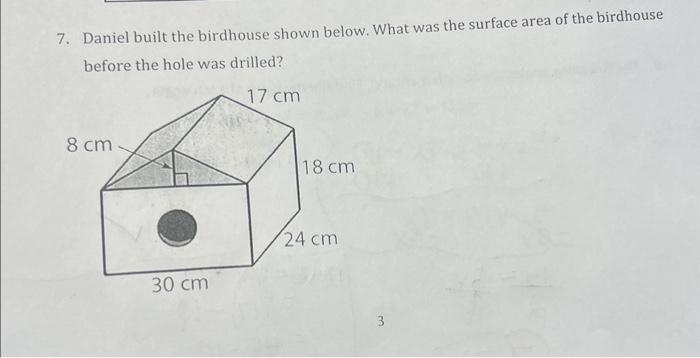 Solved 7. Daniel built the birdhouse shown below. What was | Chegg.com