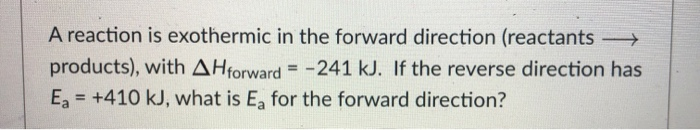 Solved A reaction is exothermic in the forward direction | Chegg.com