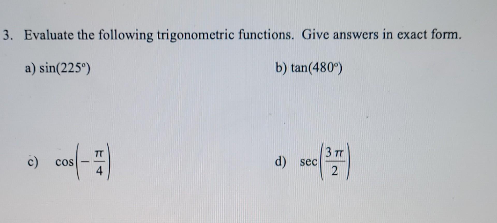 Solved 3. Evaluate the following trigonometric functions. | Chegg.com