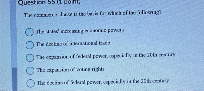 The commerce clause is the basis for which of the | Chegg.com