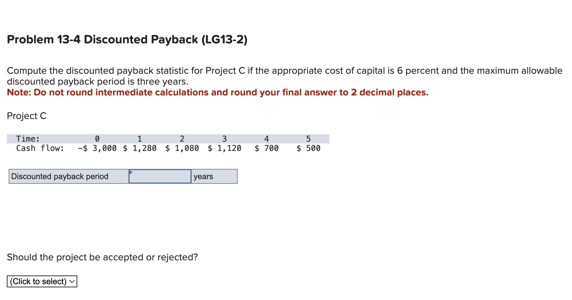 Solved Problem 13-4 ﻿Discounted Payback (LG13-2)Compute the | Chegg.com