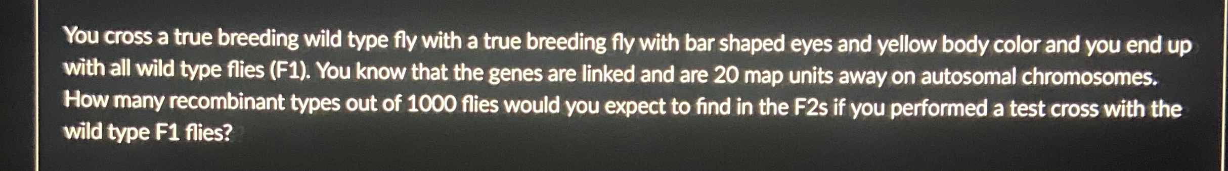Solved You cross a true breeding wild type fly with a true | Chegg.com