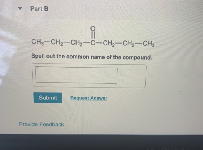Solved Part B CH3-CH2-CH2-C-CH2-CH2-CH3 Spell out the common | Chegg.com