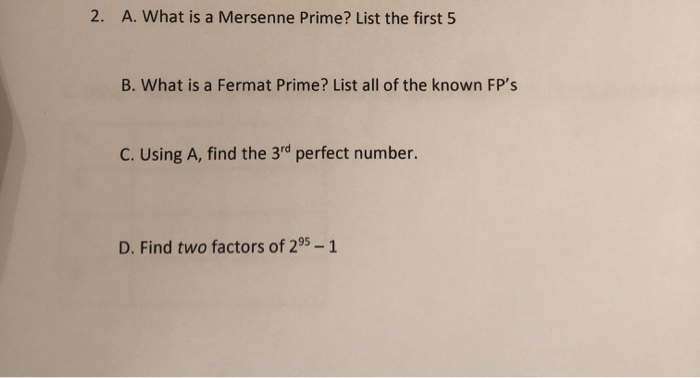 Solved 2. A. What is a Mersenne Prime? List the first 5 B. | Chegg.com
