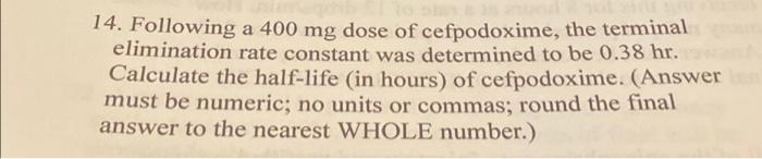 Solved 14. Following a 400 mg dose of cefpodoxime, the | Chegg.com