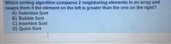 Solved Which sorting algorithm compares 2 neighboring | Chegg.com