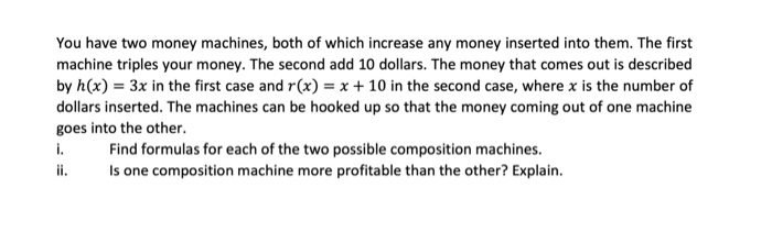 Solved You have two money machines, both of which increase | Chegg.com
