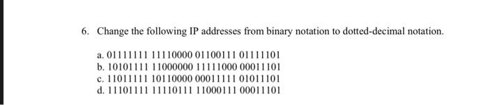 Solved 6. Change the following IP addresses from binary | Chegg.com