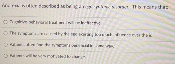 Solved Anorexia is often described as being an ego syntonic | Chegg.com