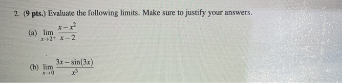 Solved 2. (9 pts.) Evaluate the following limits. Make sure | Chegg.com